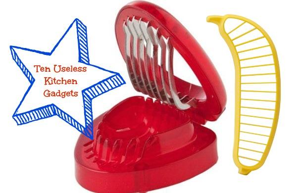 Ten Useless Kitchen Gadgets | Stay at Home Mum - Stay at Home Mum
