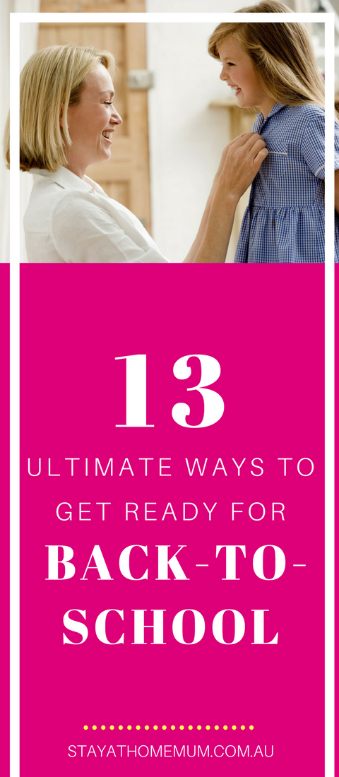13 Ultimate Ways To Get Ready For Back-To-School - Stay at Home Mum