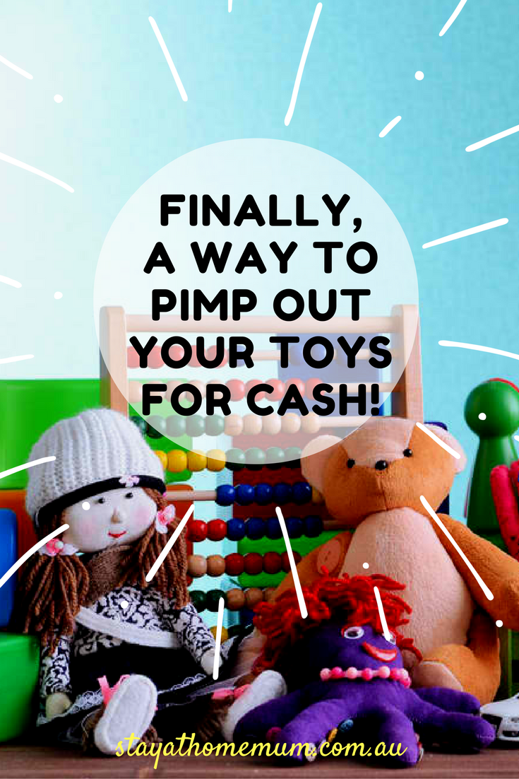 Finally, A Way To Pimp Out Your Toys for Cash! - Stay at Home Mum
